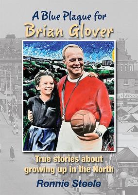 A Blue Plaque for Brian Glover: True stories about growing up in the ...