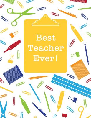 Best Teacher Ever: Inspirational Notebook for Teacher Appreciation Gift ...