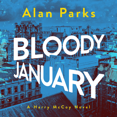 Bloody January by Alan Parks - Alibris