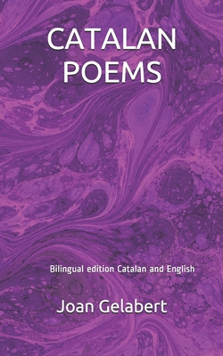 Catalan Poems: Bilingual Edition Catalan and English by Joan Gelabert ...