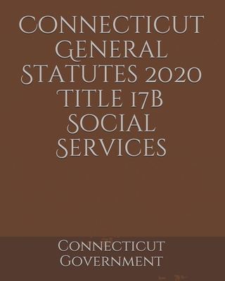 Connecticut General Statutes 2020 Title 17b Social Services by Jason ...