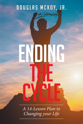 Ending the Cycle: A 14-Lesson Plan to Changing Your Life by Douglas ...