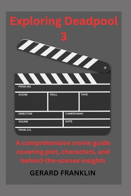 Exploring Deadpool 3: A Comprehensive Movie Guide Covering plot ...