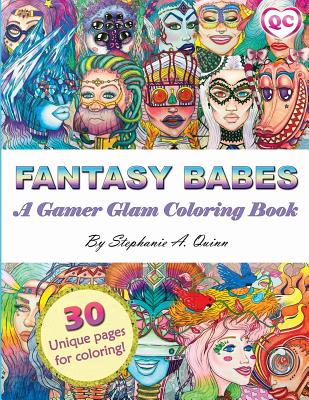 Fantasy Babes: A Gamer Glam Coloring Book by Stephanie A Quinn - Alibris
