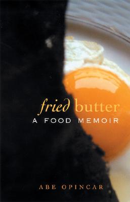 Fried Butter: A Food Memoir by Abe Opincar - Alibris