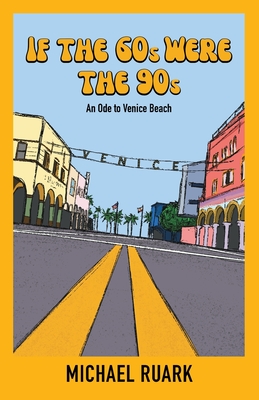 If The 60s Were The 90s: An Ode to Venice Beach by Michael Ruark ...