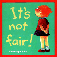It's Not Fair! by Dominique Jolin - Alibris