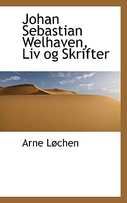 Johan Sebastian Welhaven, LIV Og Skrifter by Arne Lchen - Alibris
