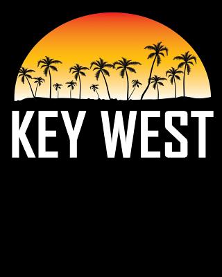 Key West: Summer Beach Vacation Travel Planner and Diary (8 X 10) by ...