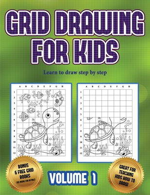 Learn to draw step by step (Grid drawing for kids - Volume 1): This ...