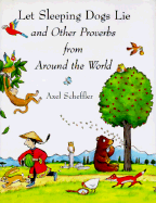 Let Sleeping Dogs Lie and Other Proverbs from Around the World by Alex ...