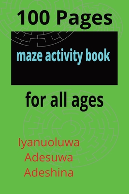 Maze Activity Book For All Ages: Easy Maze Activity Book 100 Pages by ...