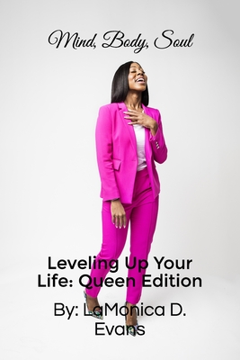 Mind, Body, Soul: Leveling Up Your Life by Lamonica Evans - Alibris