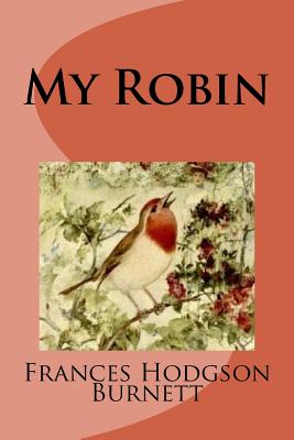 My Robin by The Gunston Trust (Editor), Alfred Brennan (Illustrator ...