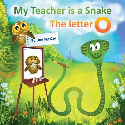 My Teacheris a Snake The Letter O by Dan McKay - Alibris