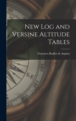 New Log and Versine Altitude Tables by Francisco Radler De Aquino - Alibris