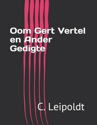 Oom Gert Vertel En Ander Gedigte by C Louis Leipoldt - Alibris