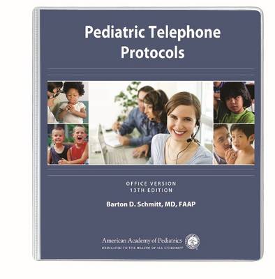 Pediatric Telephone Protocols: Office Version by Barton D Schmitt, MD ...