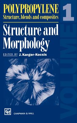 Polypropylene Structure, Blends and Composites: Volume 1 Structure and ...