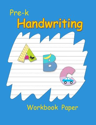 Pre-K Handwriting Paper Workbook: Blank Handwriting Books for Kids ...