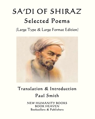 Sa'di of Shiraz: Selected Poems: (Large Type & Large Format Edition) by ...