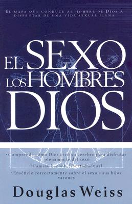 Sexo, Hombres y Dios by Douglas Weiss, Ph.D.: Compare Prices on New ...