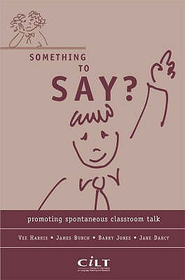 Something to Say?: Promoting Spontaneous Classroom Talk by Vee Harris ...