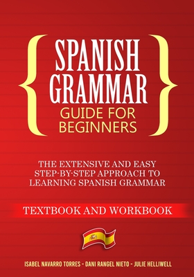 Spanish Grammar Guide for Beginners: The Extensive and Easy Step-by ...