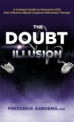 The Doubt Illusion: A Compact Guide to Overcome OCD with Inference ...