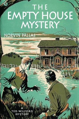 The Empty House Mystery: A Ted Wilford Mystery by Norvin Pallas - Alibris