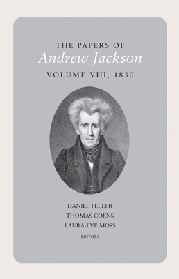 The Papers of Andrew Jackson, Volume 8, 1830 by Andrew Jackson - Alibris