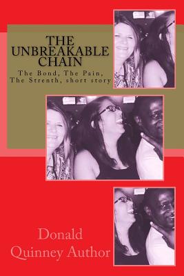 The Unbreakable Chain: The Bond, the Pain, the Strenth by Donald James ...
