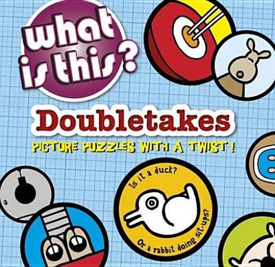 What is This? Doubletakes: Picture Puzzles with a Twist! - Alibris