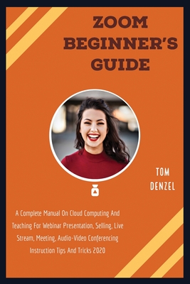 Zoom Beginner's Guide: A Complete Manual On Cloud Computing And ...